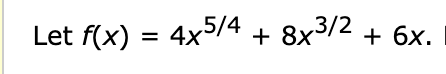 Solved Let f(x)=4x54+8x32+6x. ﻿Find the derivative | Chegg.com