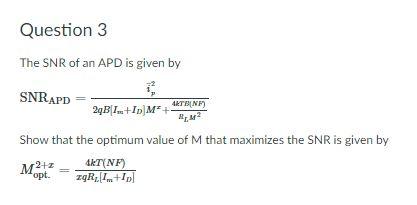 Solved Question 3 The SNR of an APD is given by SNRAPD | Chegg.com