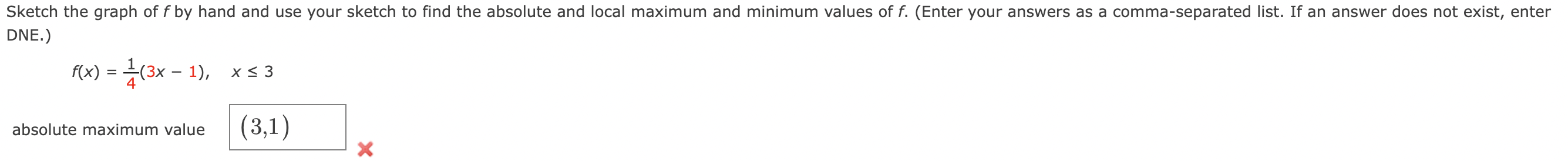 Solved DNE.) f(x)=41(3x−1),x≤3 absolute maximum value | Chegg.com