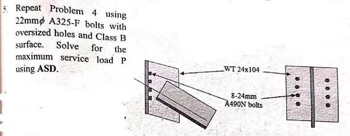 Solved 5. Repeat Problem 4 using 22 mmϕA325−F bolts with | Chegg.com