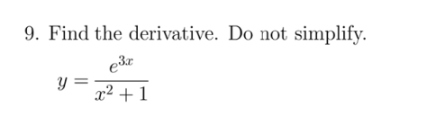 Solved 9. Find the derivative. Do not simplify. y=x2+1e3x | Chegg.com