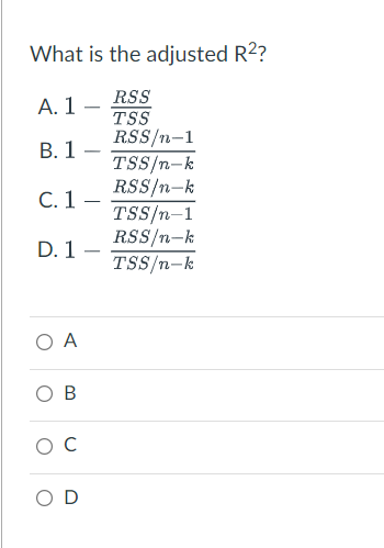 Solved What is the adjusted R2? A. 1- B. 1 RSS TSS RSS/n-1 | Chegg.com