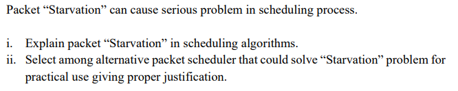 Solved Packet “Starvation” can cause serious problem in | Chegg.com