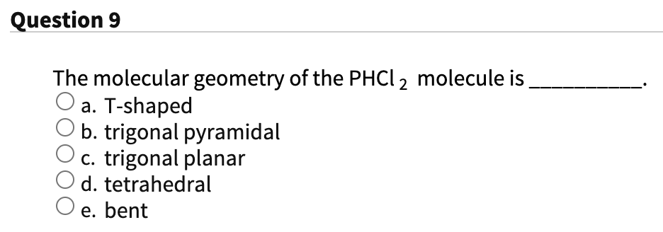 Solved The molecular geometry of the PHCl2 molecule is a. | Chegg.com