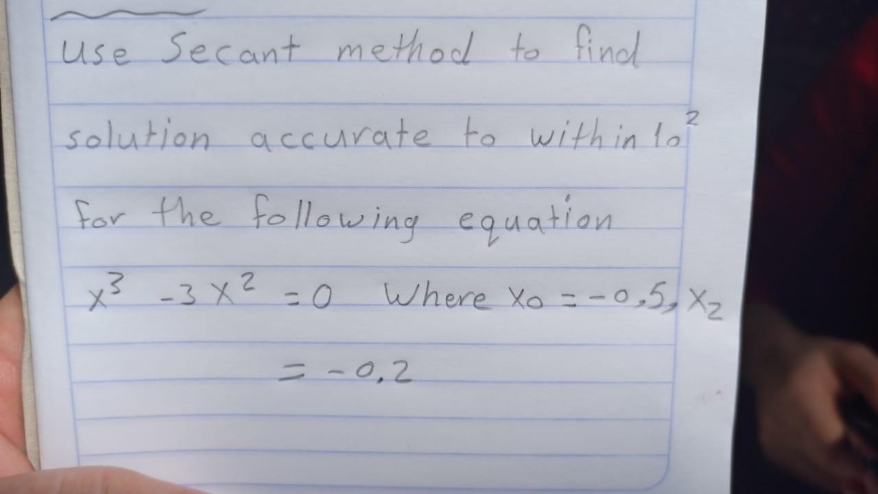 Solved use secant method to find 2 solution accurate to with | Chegg.com