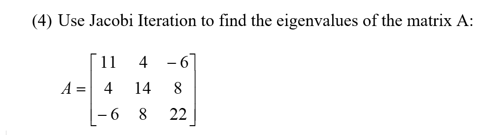 Solved (4) Use Jacobi Iteration to find the eigenvalues of | Chegg.com