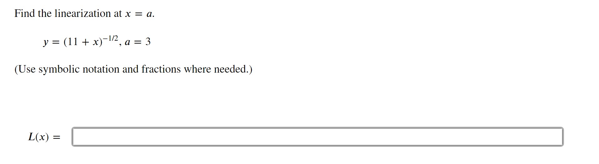 Solved Find the linearization at x=a. y=(11+x)−1/2,a=3 (Use | Chegg.com