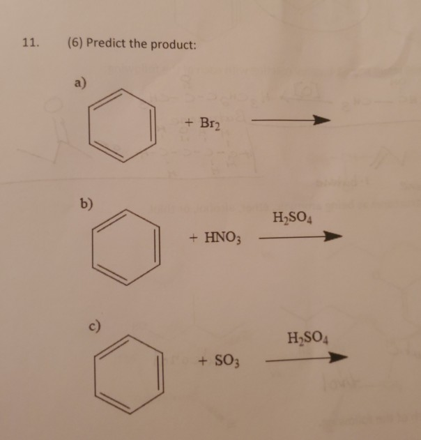 Solved 11. (6) Predict the product: + Br2 H2SO4 + HNO3 H2SO4 | Chegg.com