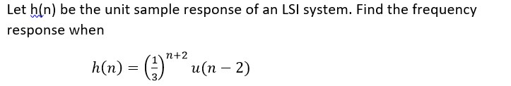 Solved Let h(n) be the unit sample response of an LSI | Chegg.com