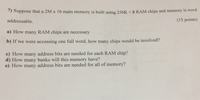 Solved 7) Suppose that a 2M x 16 main memory is built using | Chegg.com