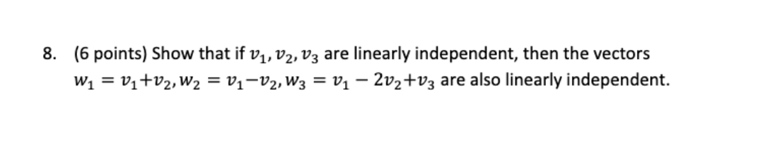 Solved 8. (6 points) Show that if V1, V2, V3 are linearly | Chegg.com
