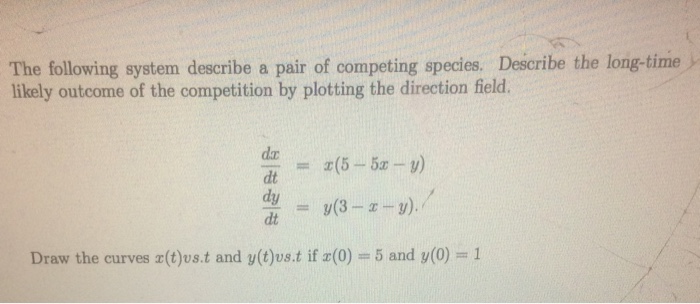 Solved The following systems describe a pair of competing | Chegg.com