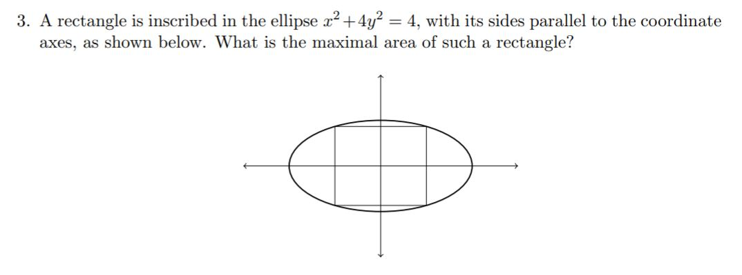 Solved 3. A rectangle is inscribed in the ellipse x2 +4y2 = | Chegg.com