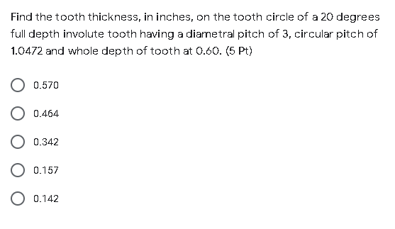 Solved Find the tooth thickness, in inches, on the tooth | Chegg.com