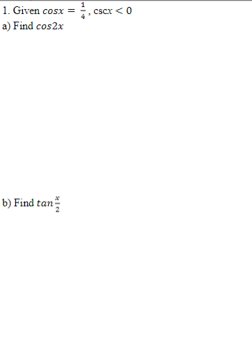 Solved 1. Given cosx=41,cscx