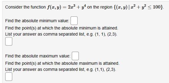 Solved Consider the function f(x,y)=2x3+y4 on the region | Chegg.com Solved Consider the function f(x,y)=2x3+y4 on the region | Chegg.com