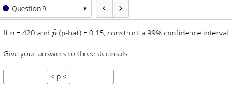 Solved Question 9 If n = 420 and p (p-hat) = 0.15, | Chegg.com