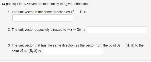 Solved (4 points) Find unit vectors that satisfy the given | Chegg.com
