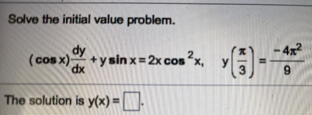 Solved Solve the initial value problem. 4x2 dy (cos x) + y | Chegg.com