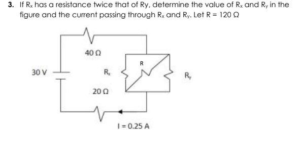 Solved 3. If Rx has a resistance twice that of Ry, determine | Chegg.com