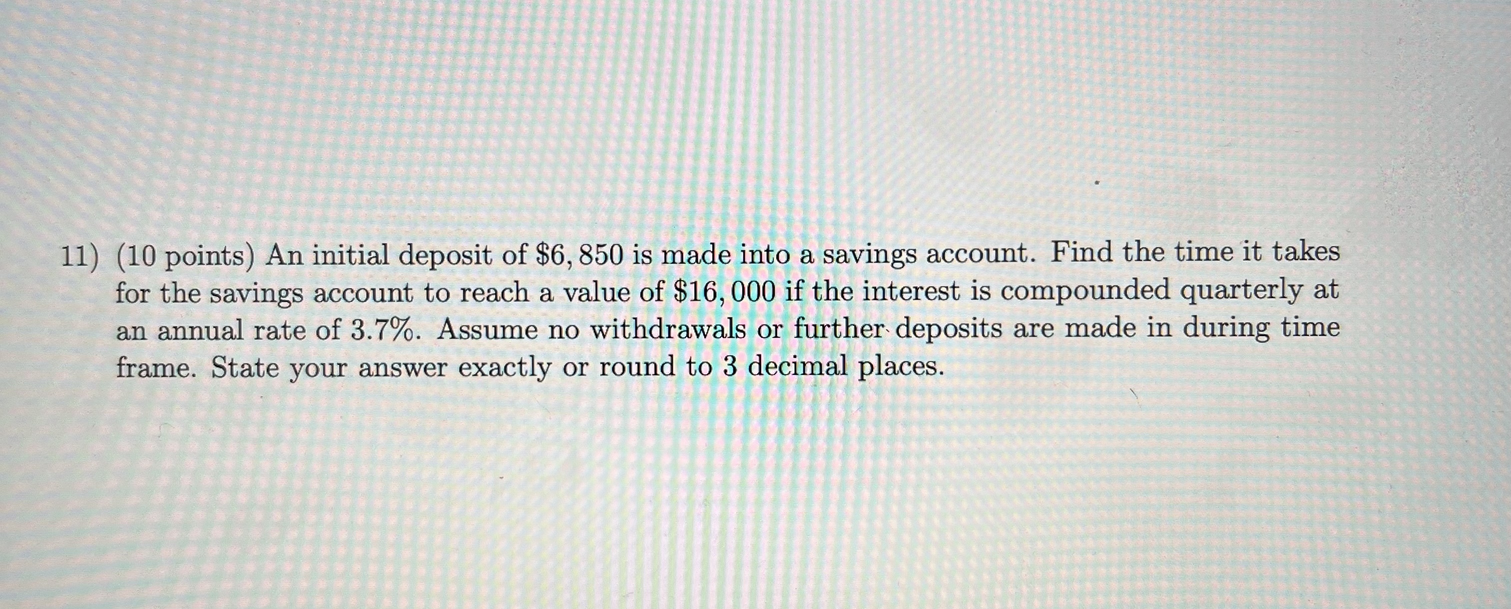 Solved 11) (10 points) An initial deposit of $6,850 is made | Chegg.com