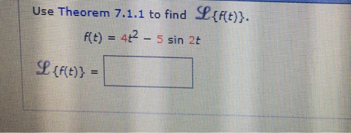 Solved Use Theorem 7.1.1 to find (R)) f(t) = 4t2-5 sin 2t | Chegg.com