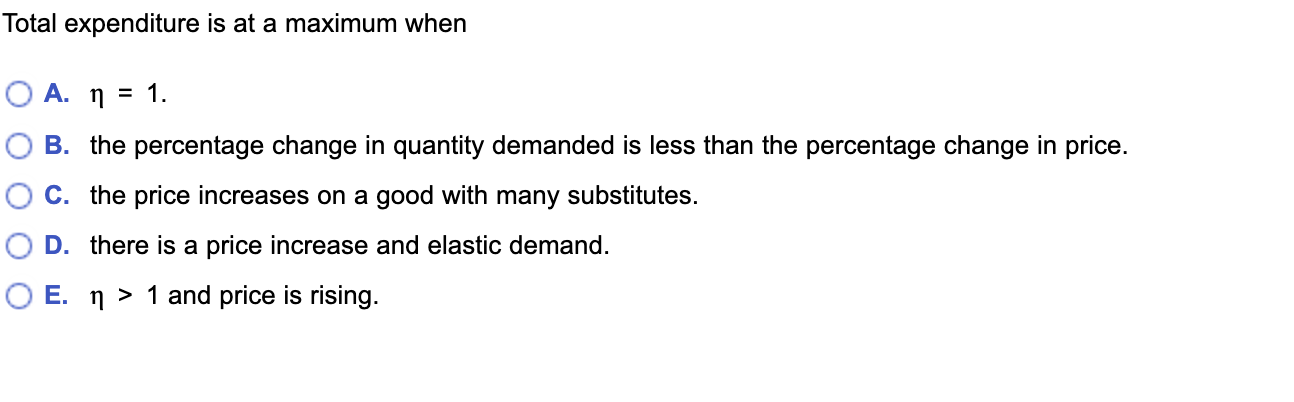 Solved Total expenditure is at a maximum when A. η=1. B. the | Chegg.com