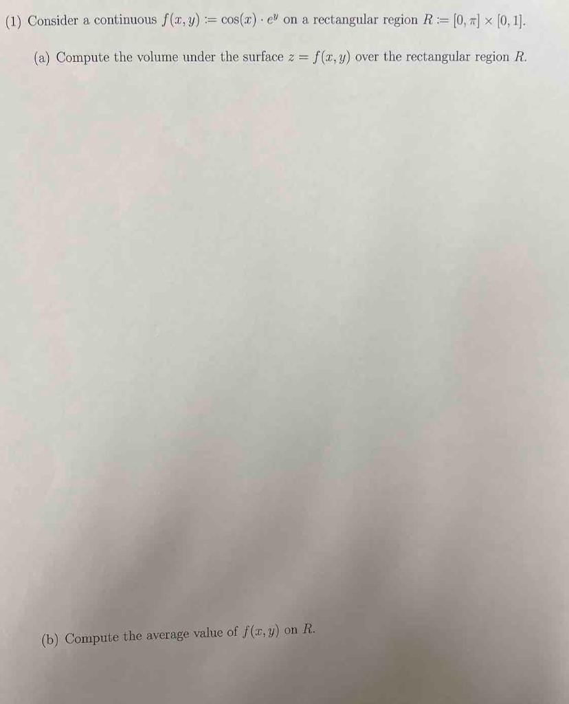 Solved (1) Consider a continuous f(x,y):=cos(x)⋅ey on a | Chegg.com