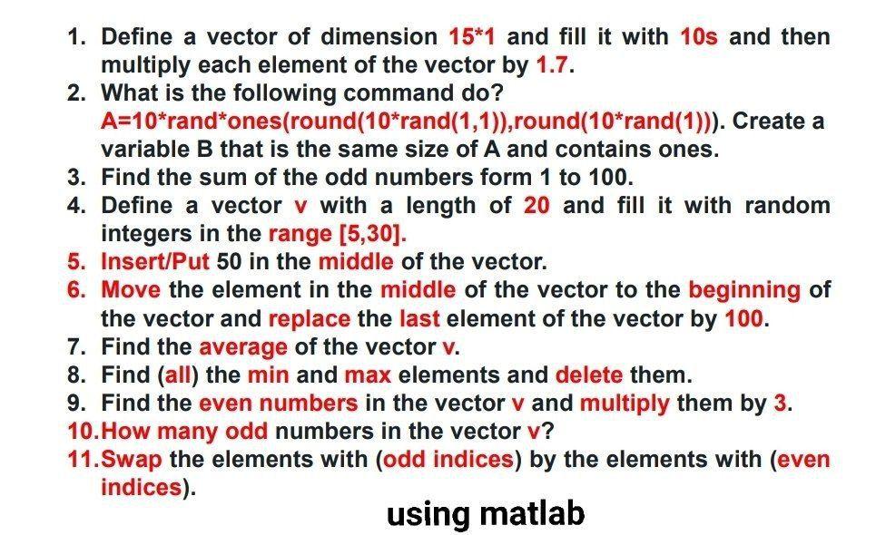 Solved 1. Define a vector of dimension 15*1 and fill it with | Chegg.com
