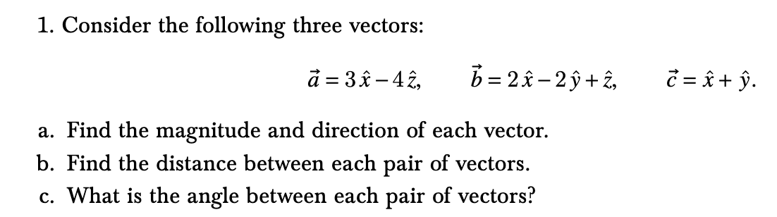 Solved 1. Consider the following three vectors: | Chegg.com