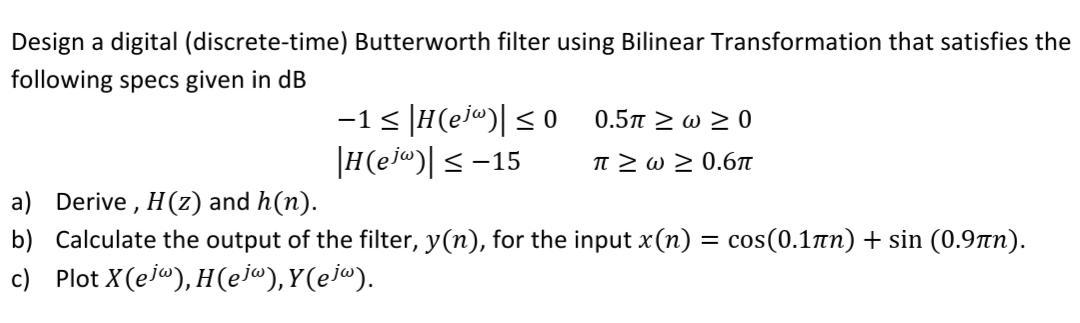 Solved Design a digital (discrete-time) Butterworth filter | Chegg.com