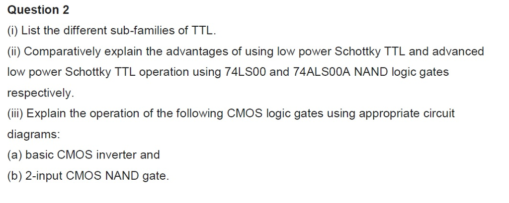 Solved Question 2 (i) List the different sub-families of TTL | Chegg.com