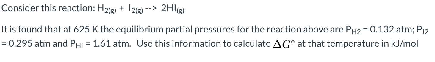 Solved Consider this reaction: H2(g) + 12(g) --> 2H1 (g) It | Chegg.com