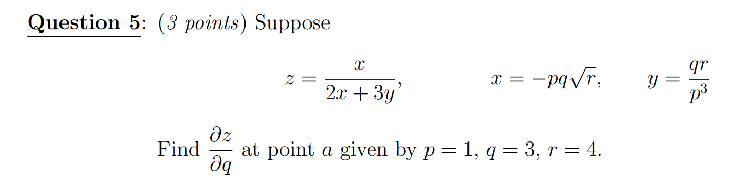 Solved Question 5: (3 points) Suppose z=2x+3yx,x=−pqr,y=p3qr | Chegg.com