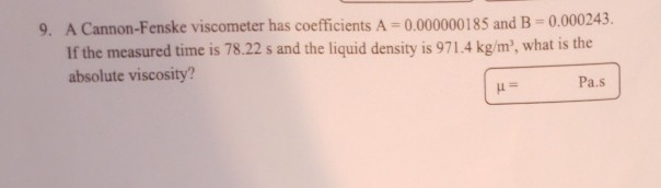 Solved A Cannon-Fenske viscometer has coefficients | Chegg.com