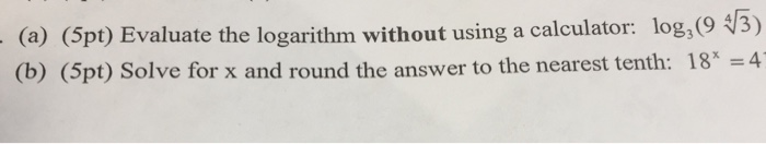 Solved (a) (5pt) Evaluate the logarithm without using a | Chegg.com