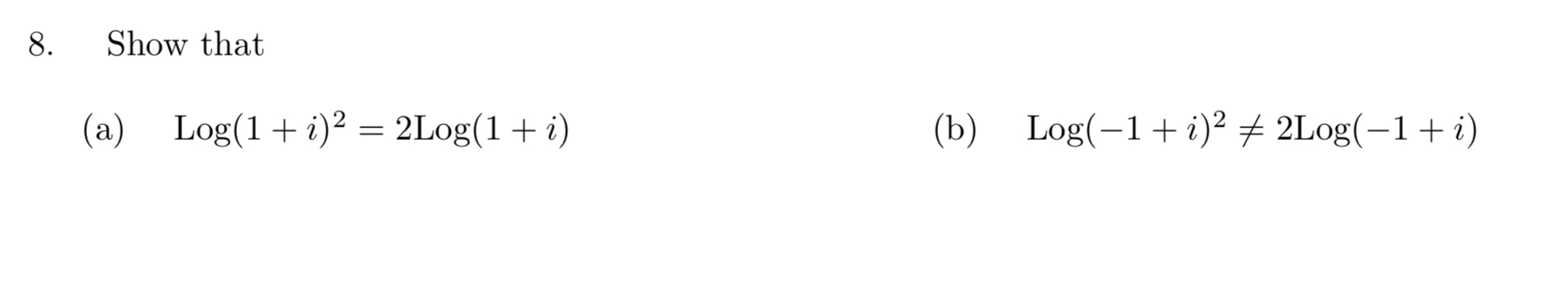 Solved 8. Show that (a) log(1+i)2=2log(1+i) (b) | Chegg.com