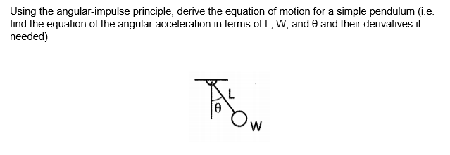Solved Using the angular-impulse principle, derive the | Chegg.com