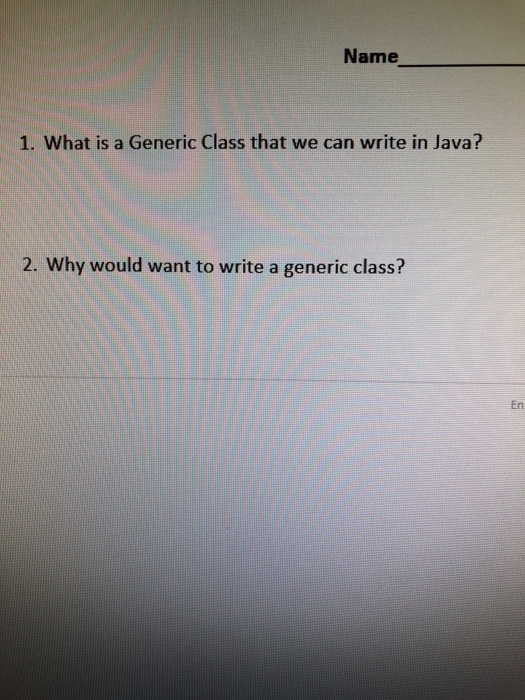 Solved Name 1. What is a Generic Class that we can write in | Chegg.com