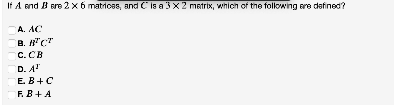 Solved If A and B are 2 x 6 matrices, and C is a 3 x 2 | Chegg.com