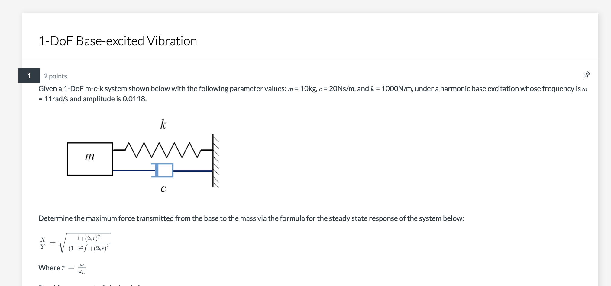 Solved 1-DoF Base-excited Vibration 2 points =11rad/s and | Chegg.com