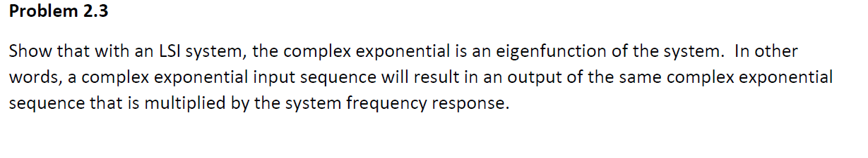 Solved Problem 2.3 Show that with an LSI system, the complex | Chegg.com