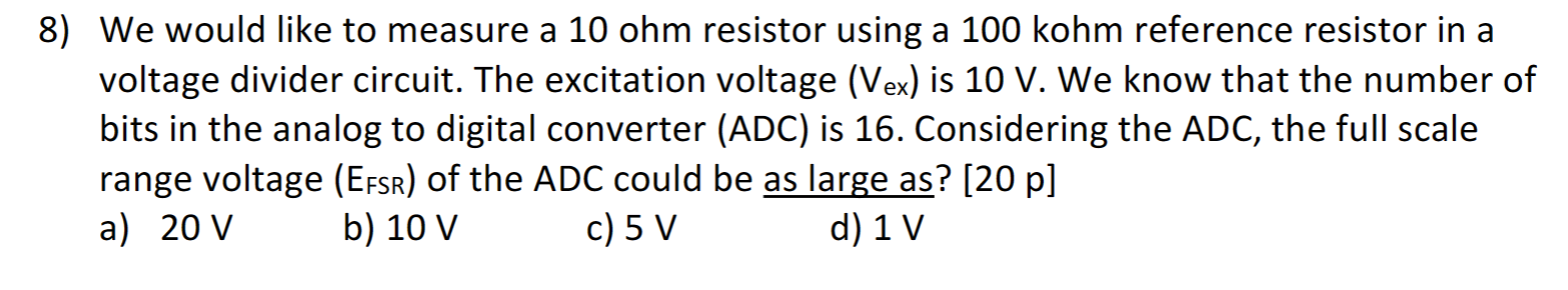Solved 8) We would like to measure a 10 ohm resistor using a | Chegg.com