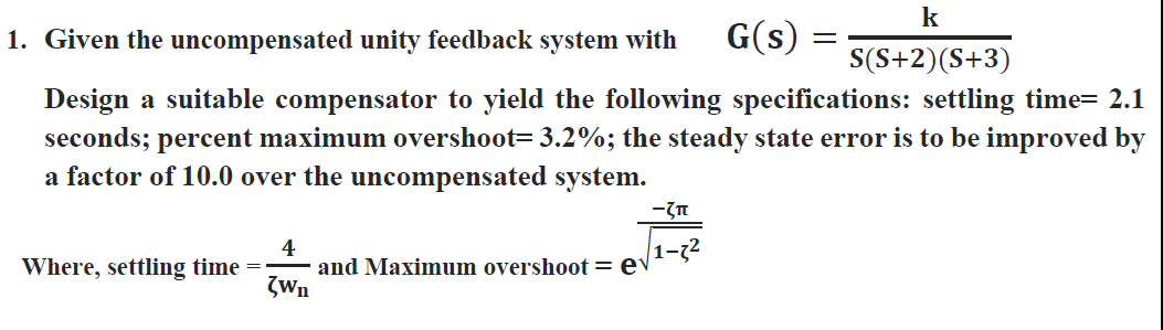 Solved = k 1. Given the uncompensated unity feedback system | Chegg.com