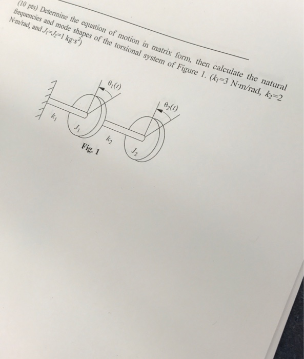 Solved Determine the equation of motion in matrix form, then | Chegg.com