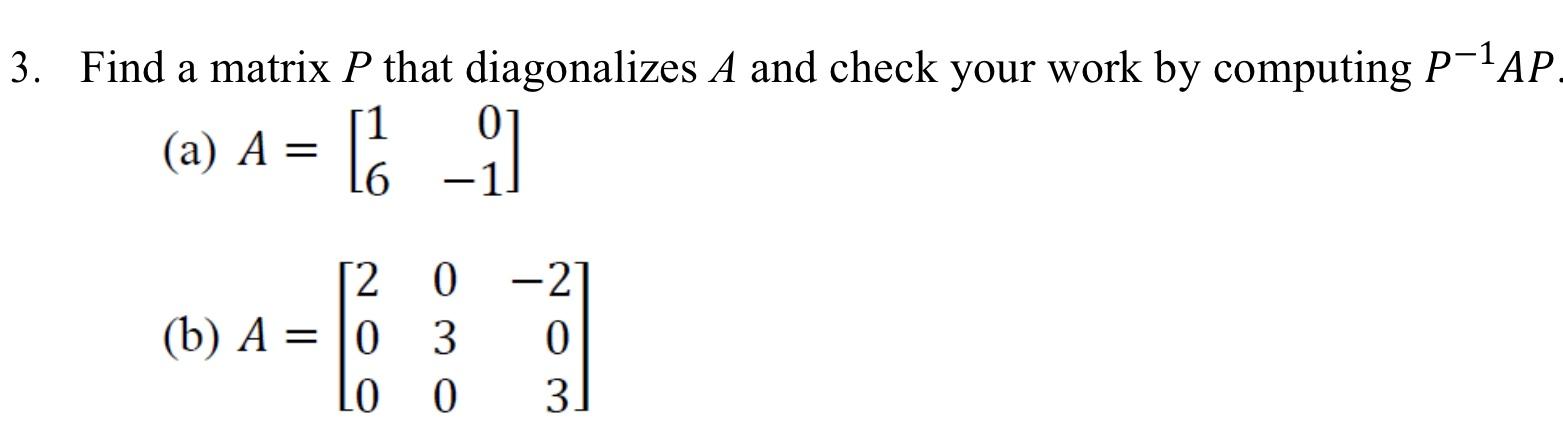 Solved 3. Find a matrix P that diagonalizes A and check your | Chegg.com