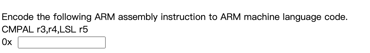 Solved Encode the following ARM assembly instruction to ARM | Chegg.com