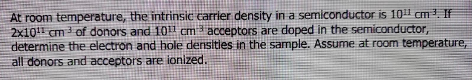Solved At room temperature, the intrinsic carrier density in | Chegg.com
