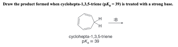 Solved Draw the product formed when cyclohepta-1,3,5-triene | Chegg.com