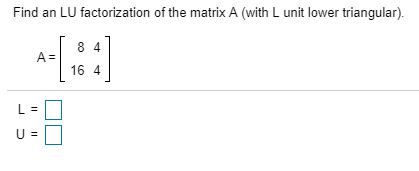 Solved Find an LU factorization of the matrix A (with L unit | Chegg.com